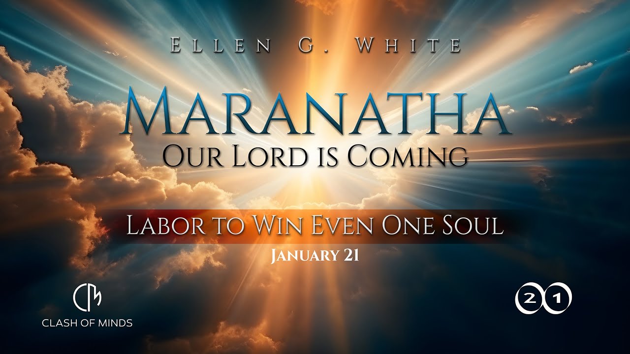 21. Maranatha Our Lord Is Coming: Labor to Win Even One Soul, January ...