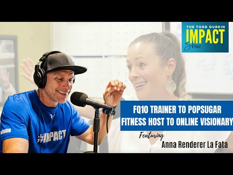 FQ10 Trainer to PopSugar Fitness Host to Online Visionary | Ep.116 with Anna Renderer La Fata