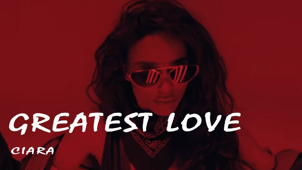 Ciara - Greatest Love (Lyrics Video) - YouTube