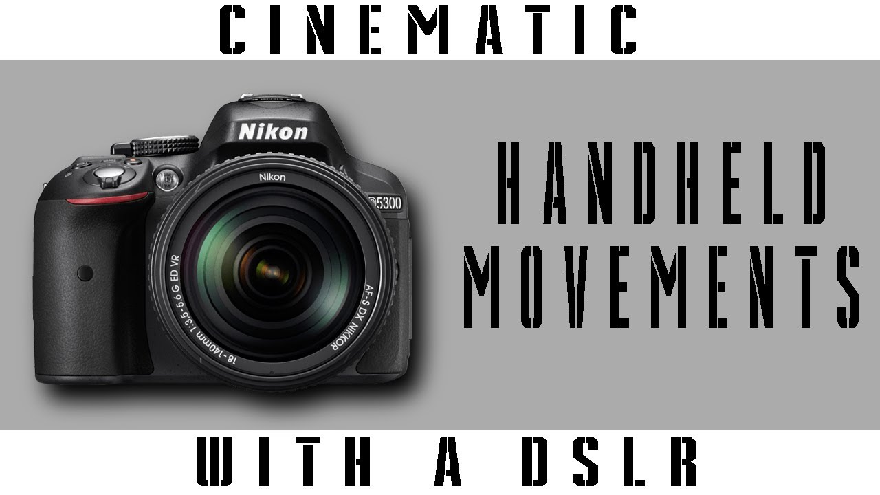 CINEMATIC DSLR - HANDHELD MOVEMENTS - YouTube