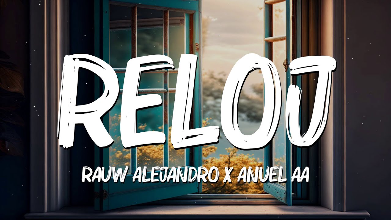 Reloj (Letra/Lyrics) - Rauw Alejandro, Anuel AA, Becky G, Anitta..Mix ...