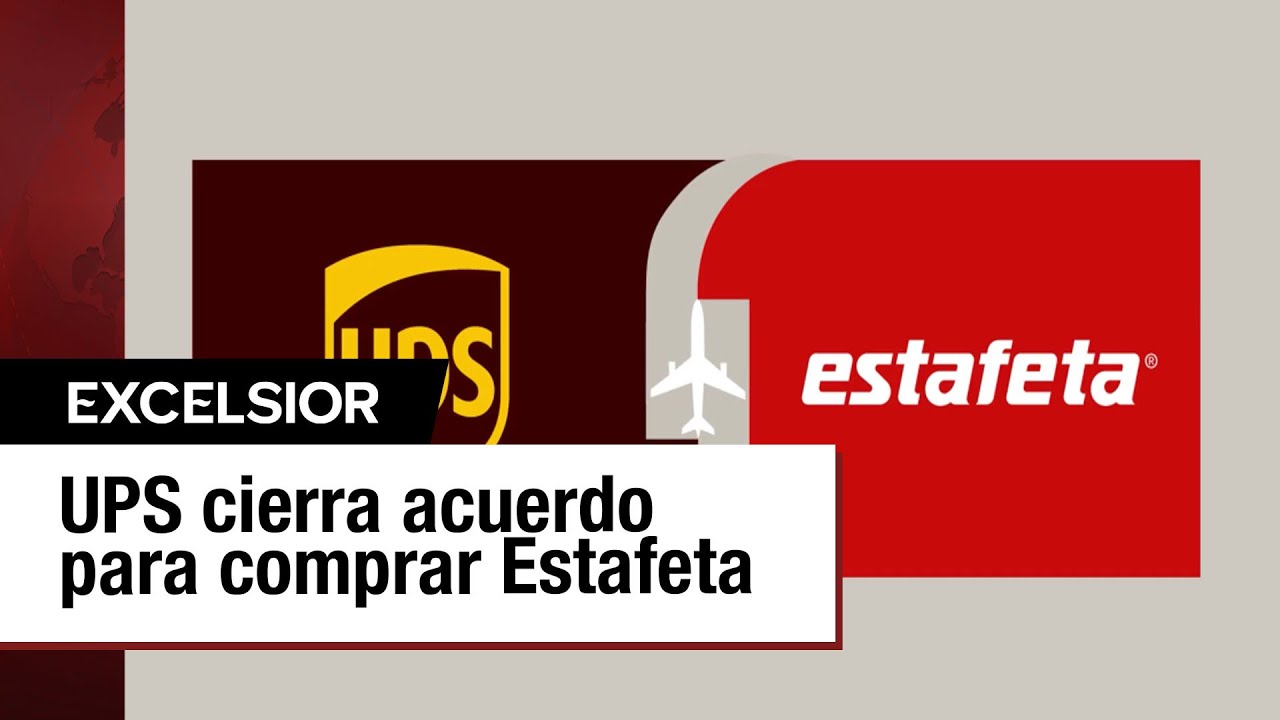 UPS adquiere la mexicana Estafeta y acelera la relocalización - YouTube