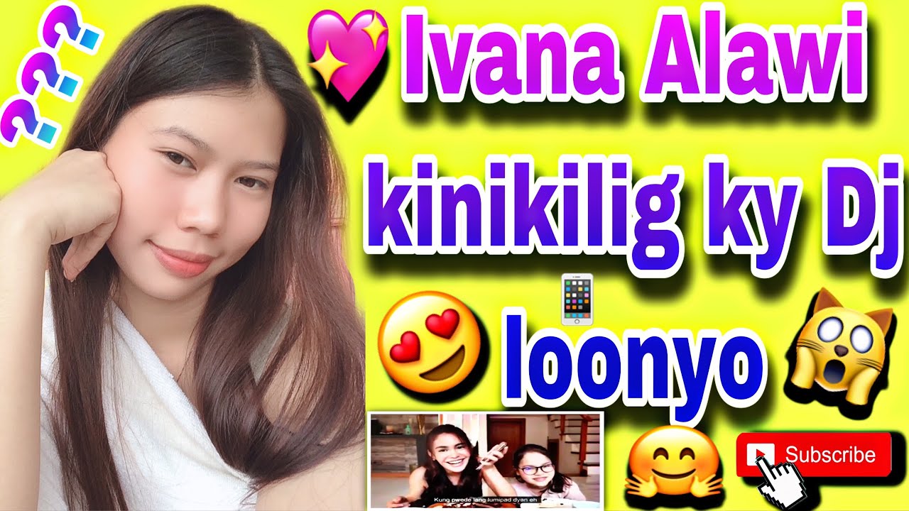 Ivana Alawi Kinikilig kay Dj loonyo || By Ivana Vlog - YouTube