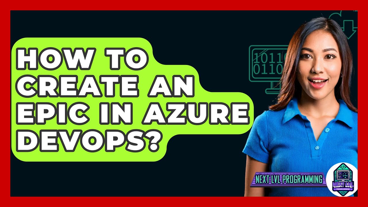 How To Create An Epic In Azure Devops Next Lvl Programming Youtube