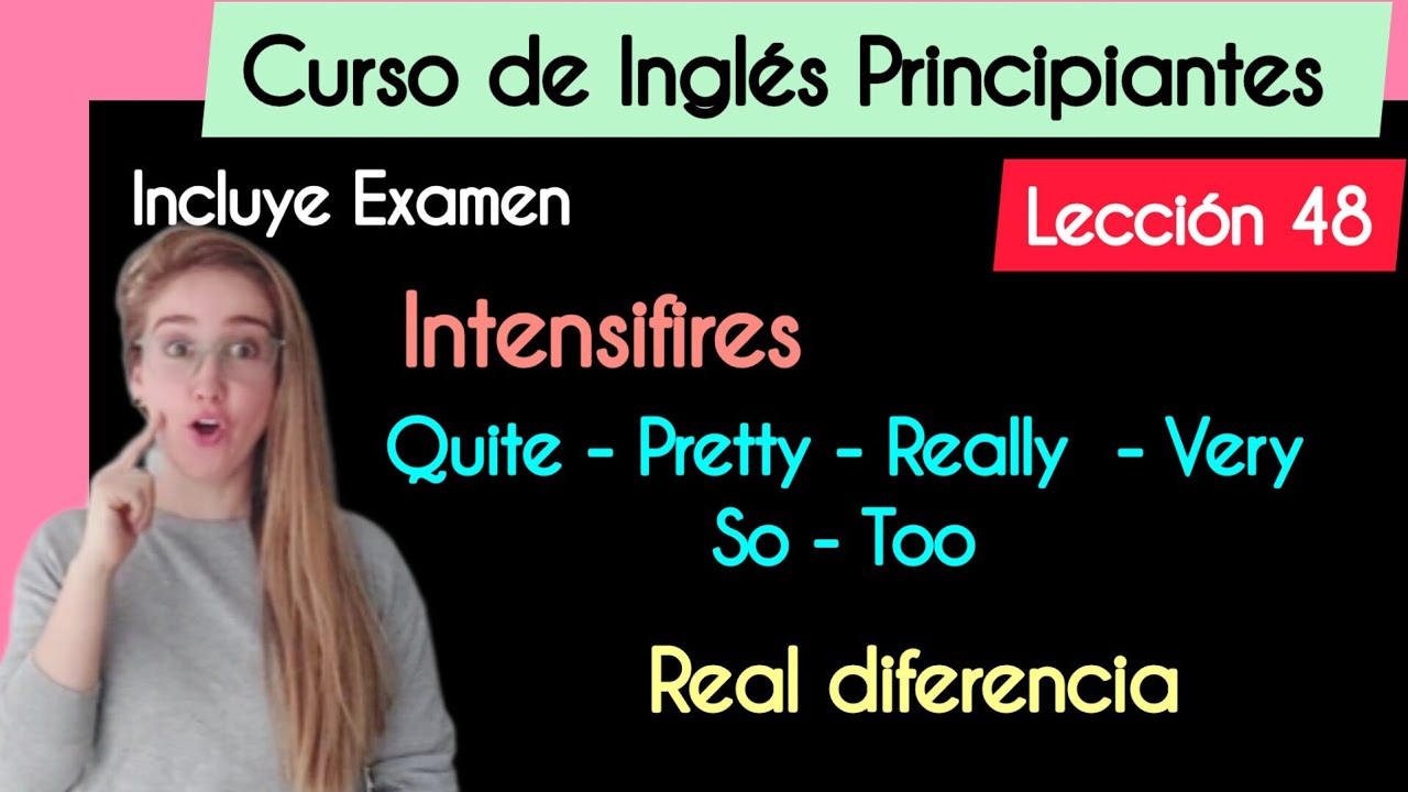 Lección 48 - Intensifires | Intensificadores: QUITE - PRETTY - REALLY ...