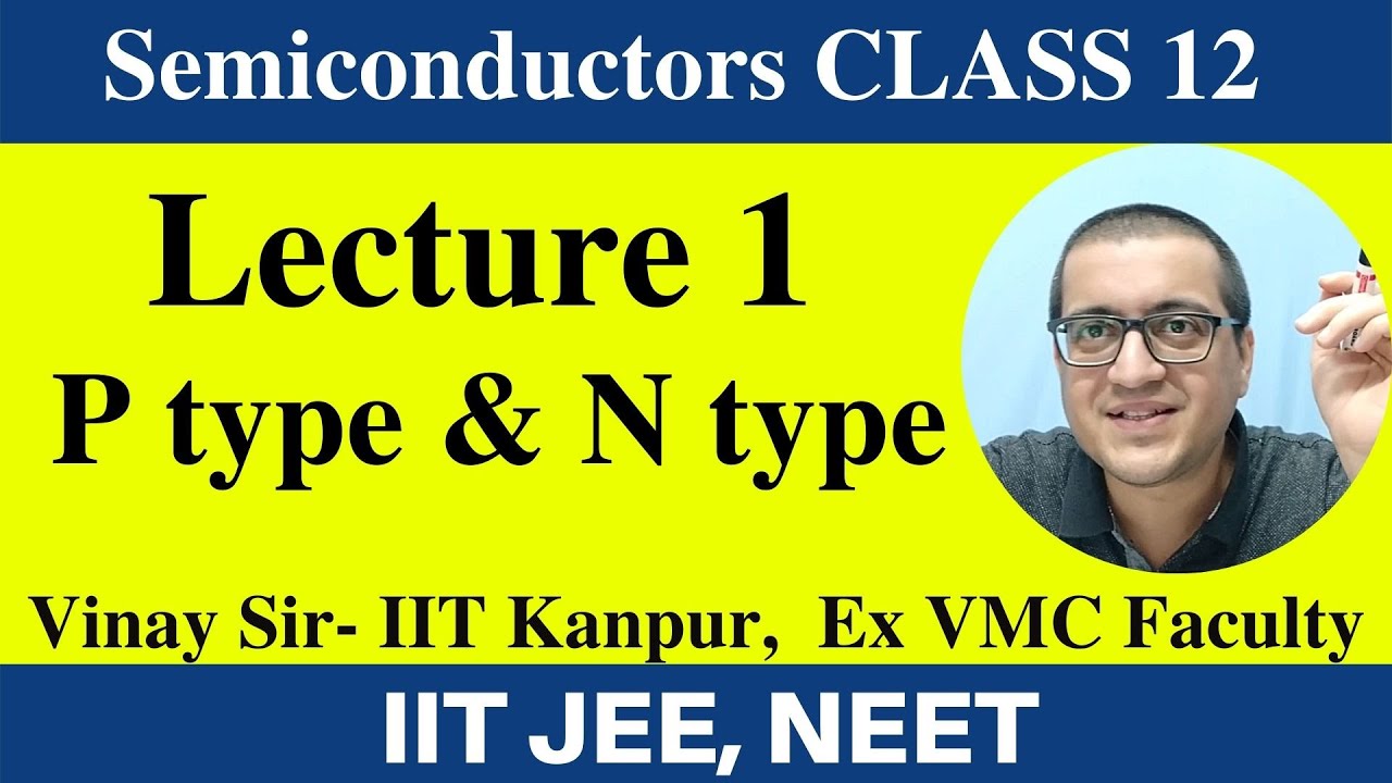 Semiconductors Lec1 P Type & N Type semiconductors | IIT JEE, NEET ...