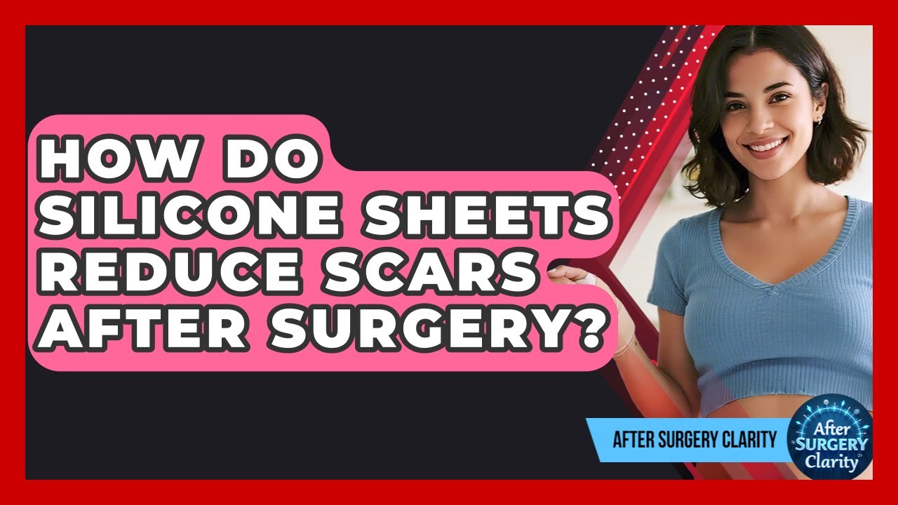 How Do Silicone Sheets Reduce Scars After Surgery? - After Surgery ...