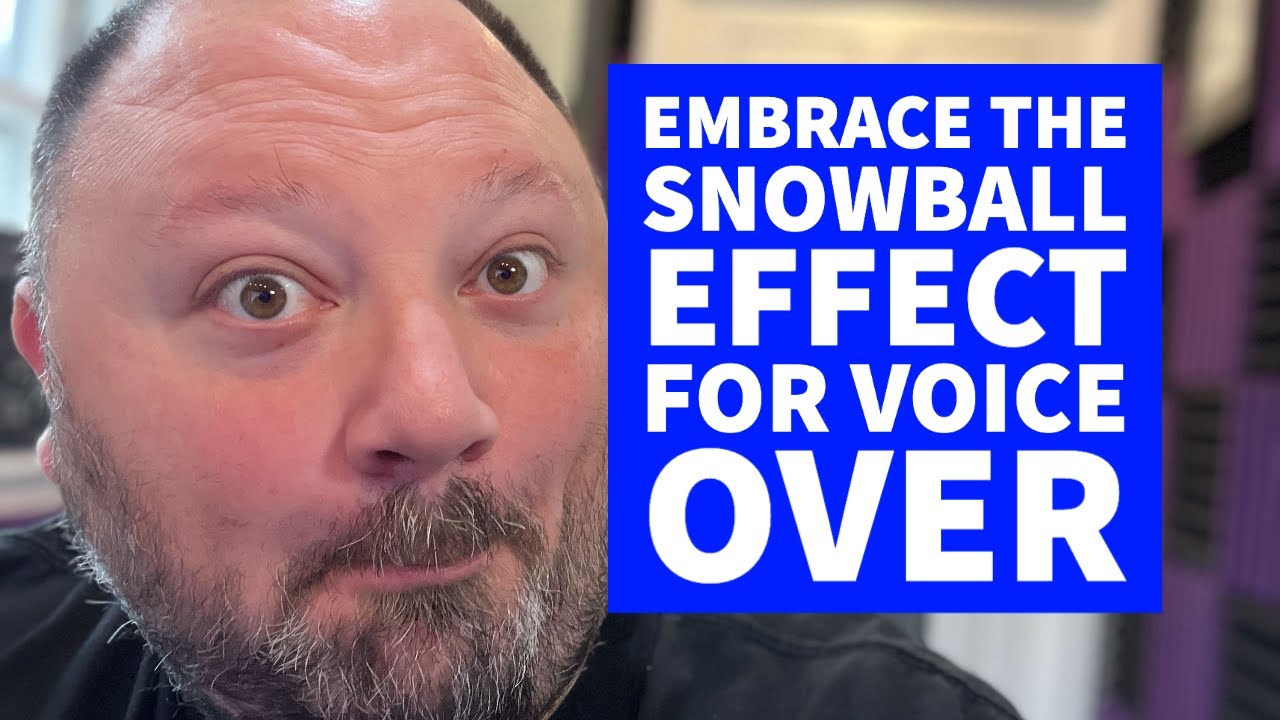Embrace The Snowball Effect For Voice Over - YouTube