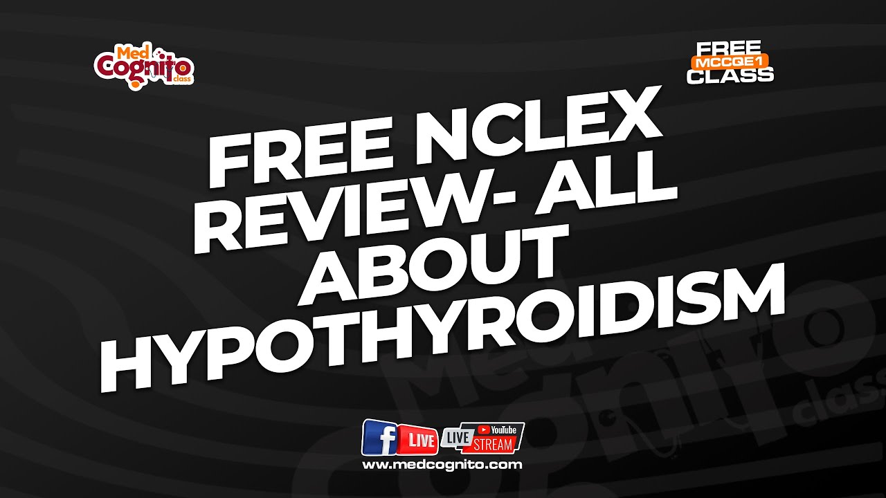 FREE NCLEX REVIEW- ALL ABOUT HYPOTHYROIDISM - YouTube