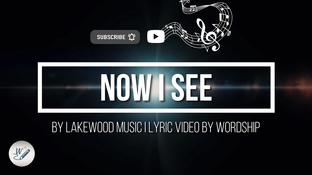 Now I See by Lakewood Music (feat. Alexandra Osteen) | Lyric Video by WordShip - YouTube