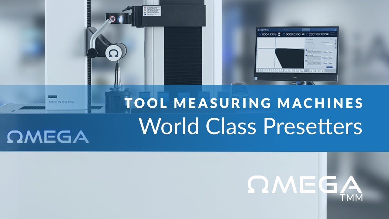 World Class Presetters: Omega TMM's Tool Measuring Machines ...
