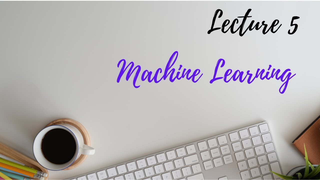 Lecture 5 | Machine Learning - Part-II - YouTube