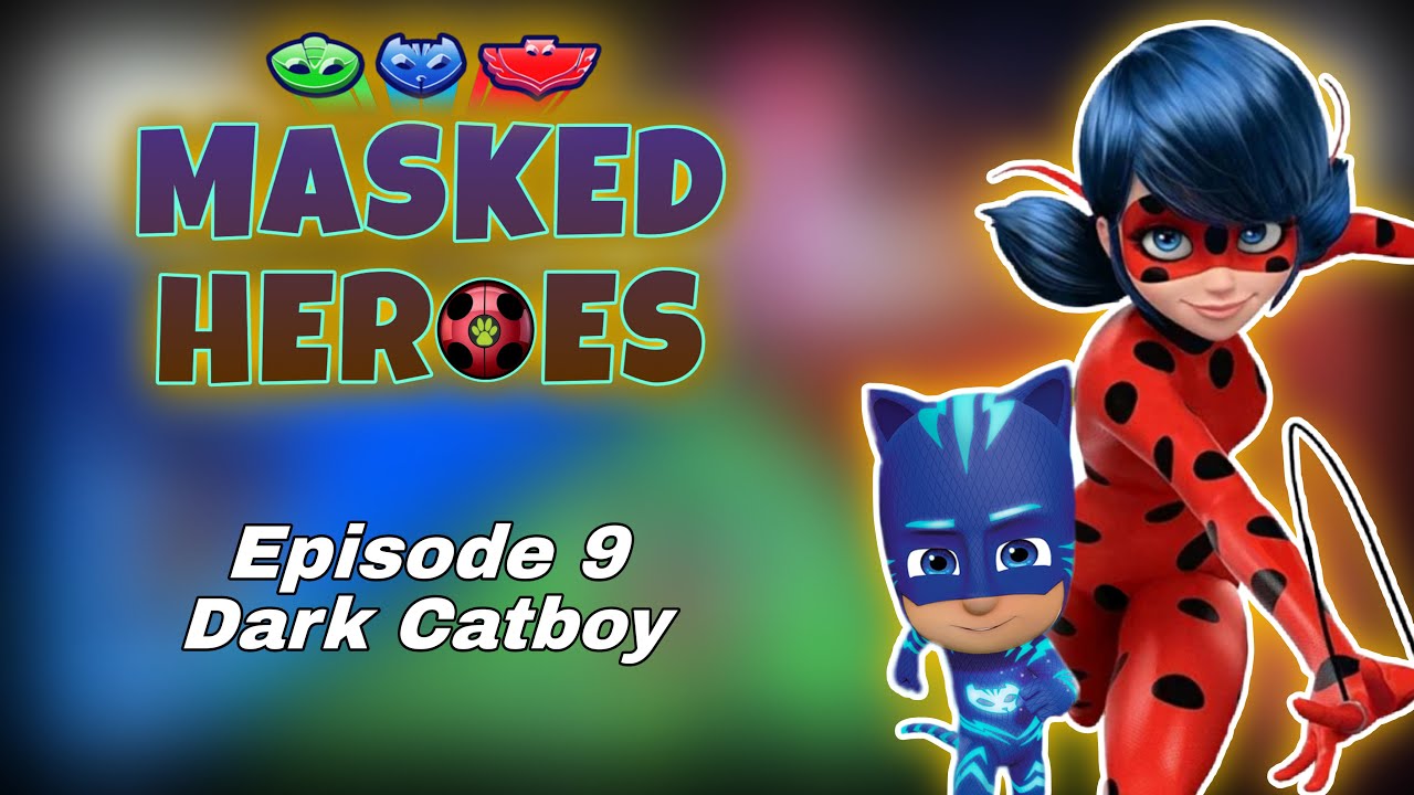 Masked Heroes - Chapter 9: Dark Catboy - YouTube