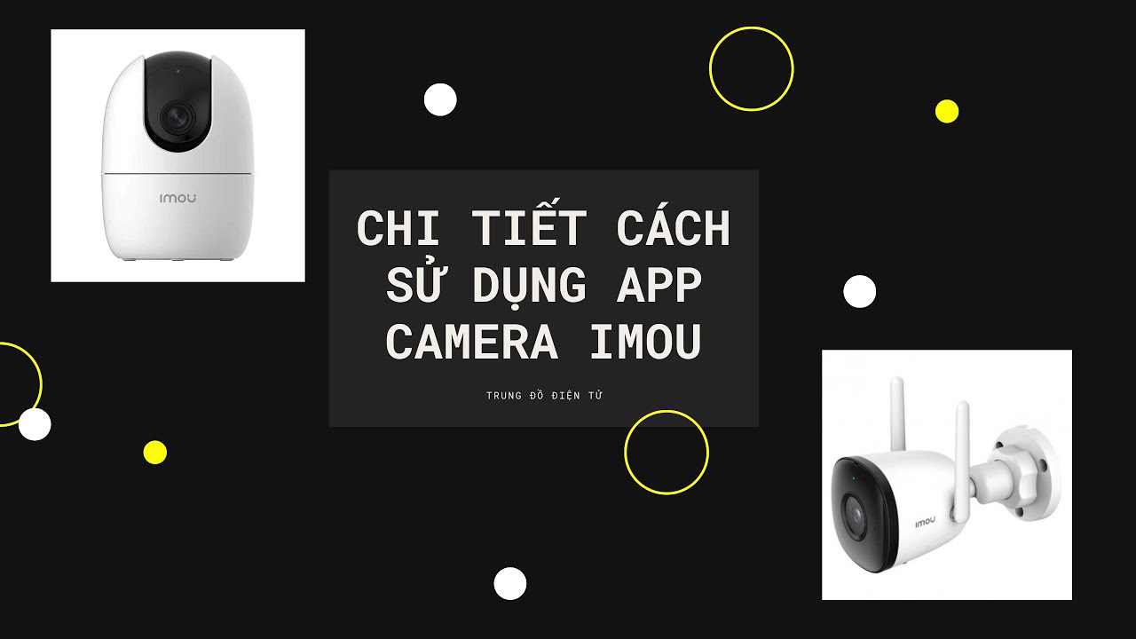 CÁCH SỬ DỤNG AP CAMERA IMOU LIFE CHI TIẾT NHẤT. - YouTube