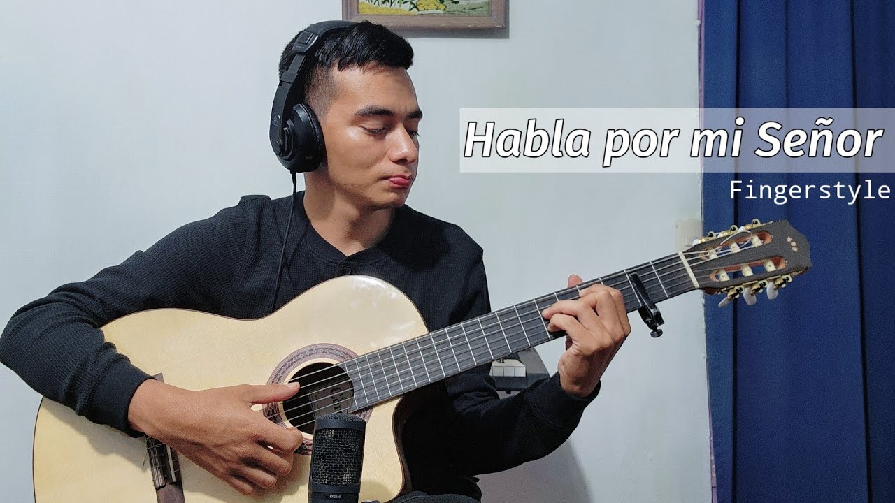 Habla por mi Señor ( Cristian Orantes ) Fingerstyle - YouTube