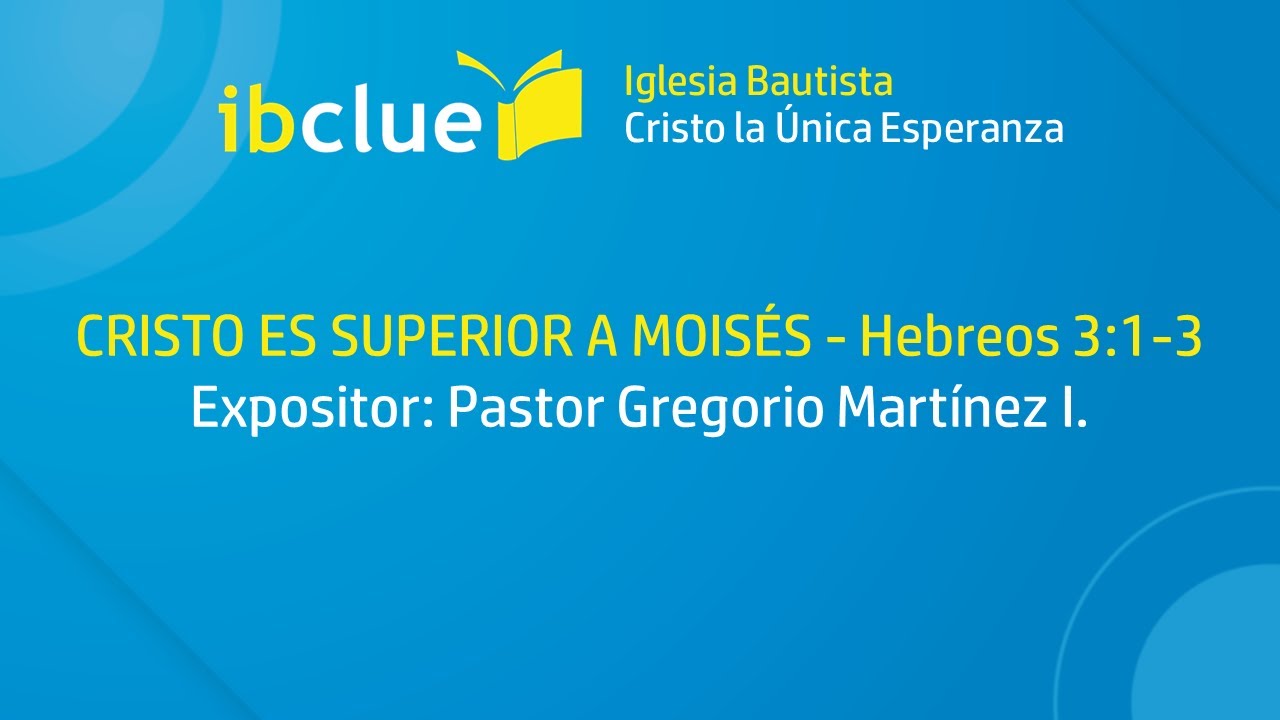 CRISTO ES SUPERIOR A MOISÉS - Hebreos 3:1-3 - YouTube