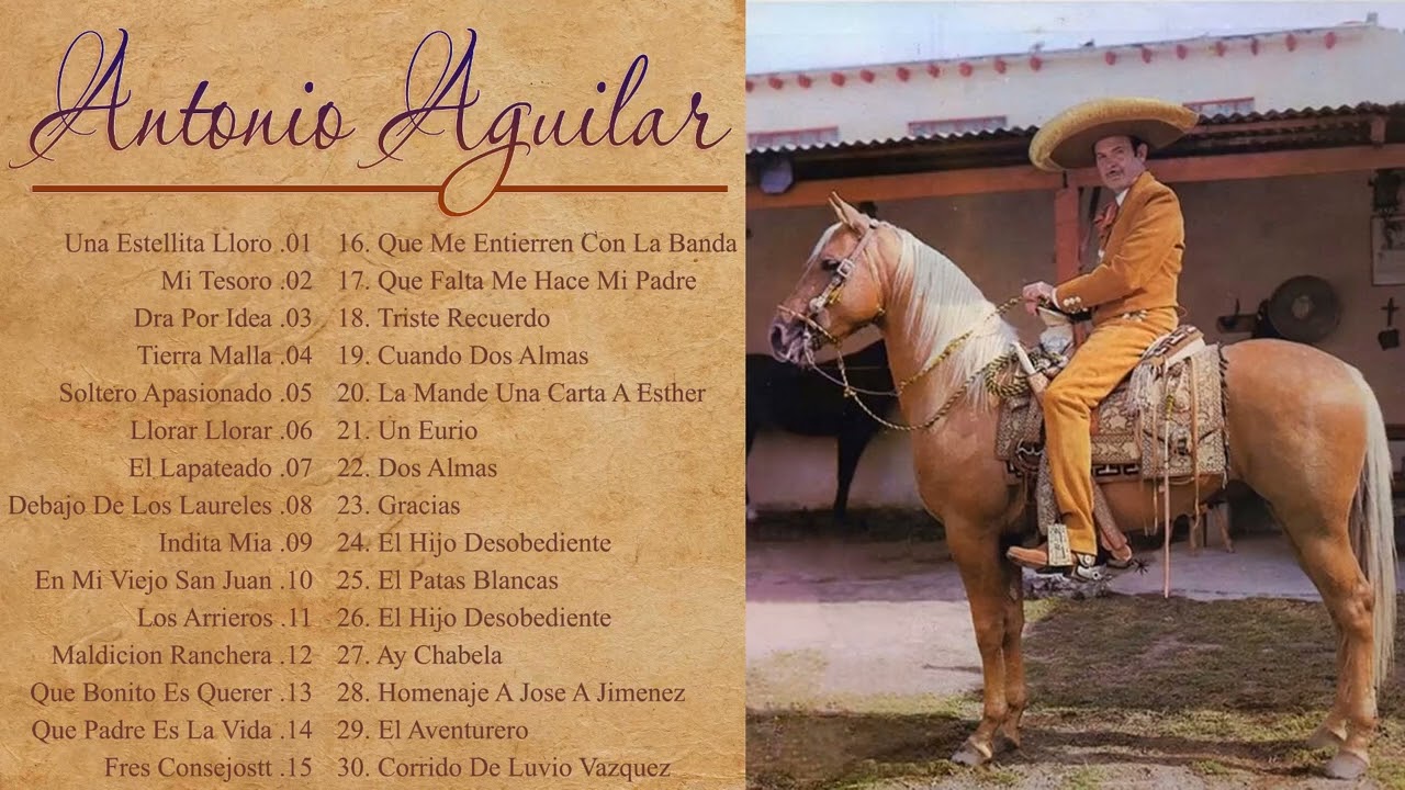 ANTONIO AGUILAR 30 SUS GRANDES EXITOS - LAS MEJORES CANCIONES DE ...