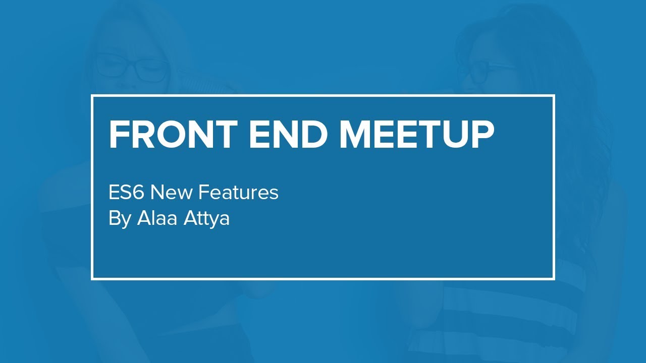 ES6 New Features | Front End Meetup | WUZZUF - YouTube