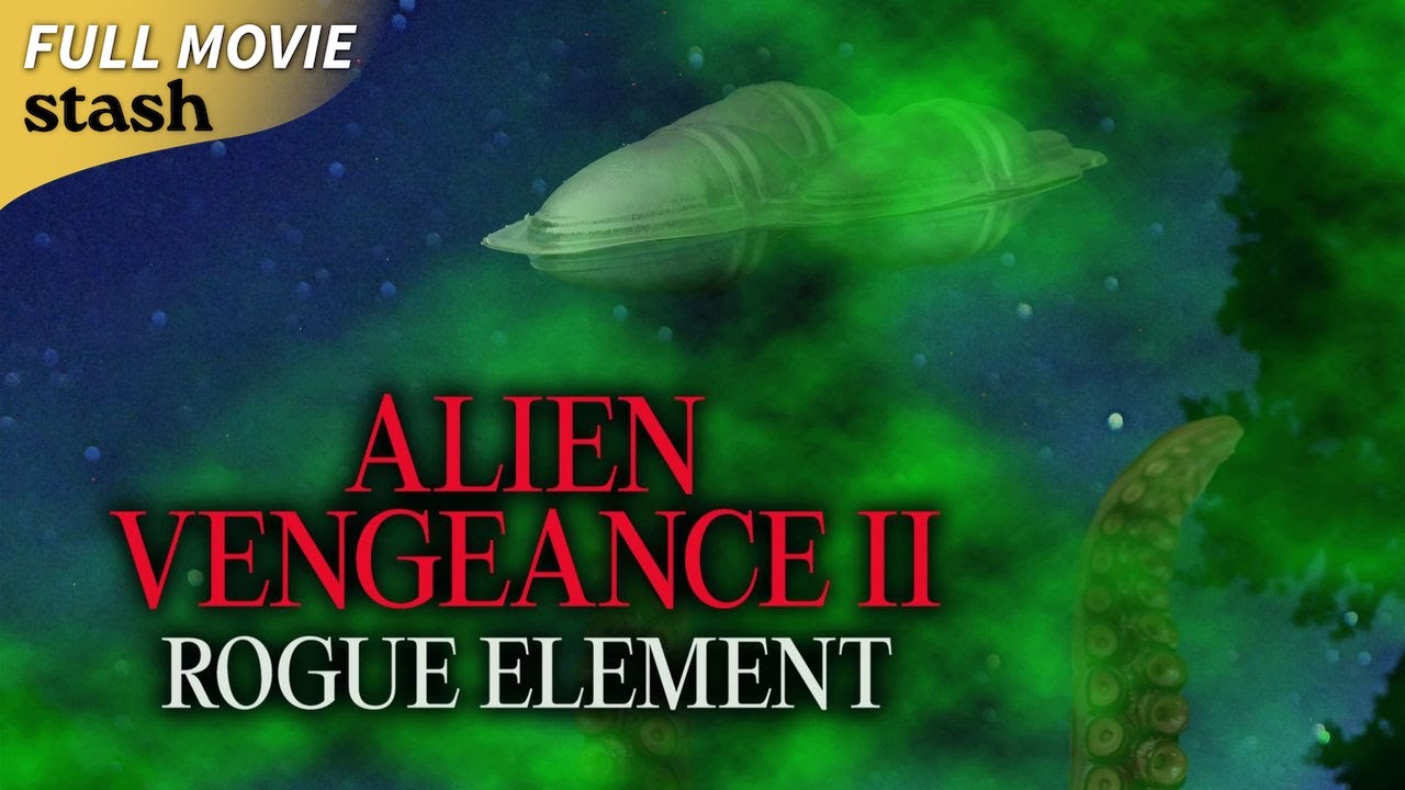Alien Vengeance II: Rogue Element | Sci-Fi | Full Movie | Dark Comedy ...