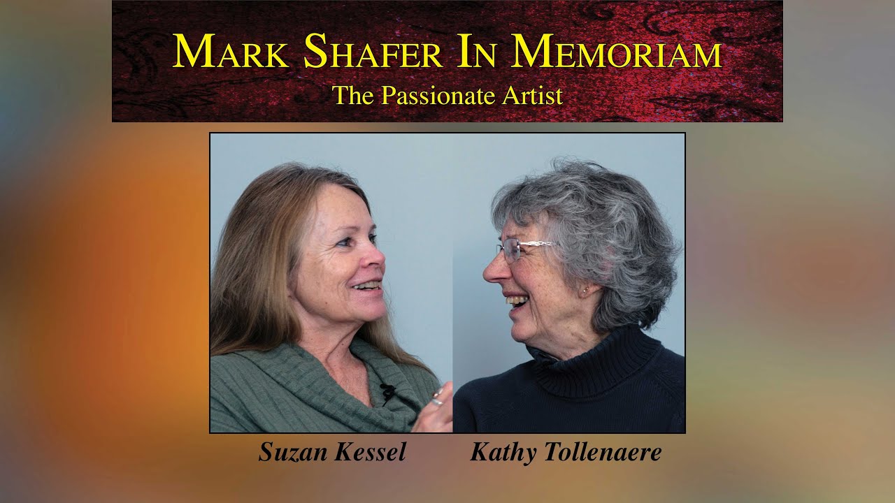 Mark Shafer In Memoriam • The Passionate Artist • Suzan Kessel and ...