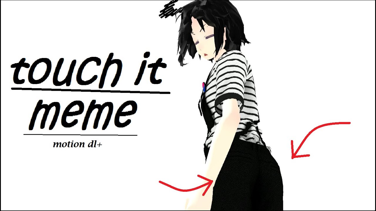 MMD - touch it meme TikTok [motion dl] - YouTube