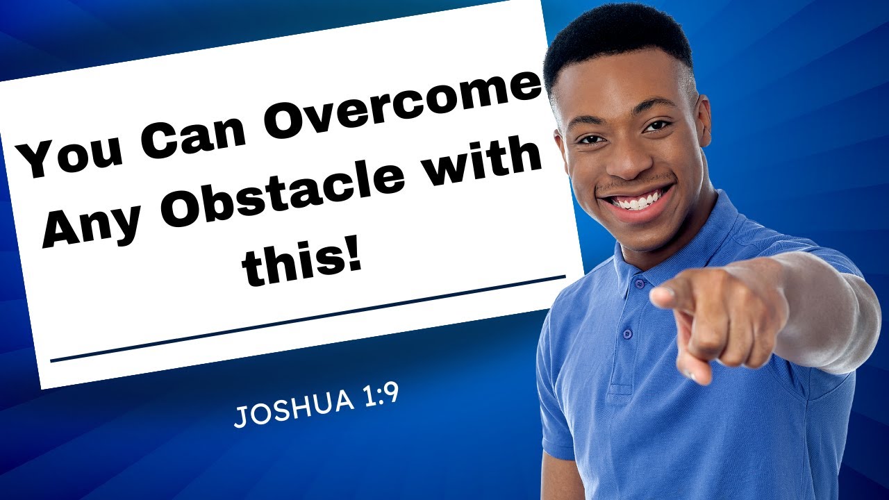 Joshua 1:9 - Overcoming Life's Obstacles with Biblical Courage and ...