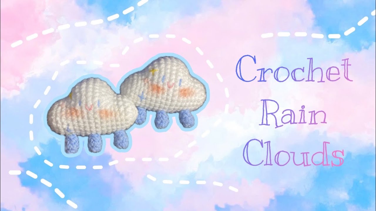 Crochet rain clouds 🌧️| Hướng dẫn móc đám mây mưa 🌧️☁️ - YouTube