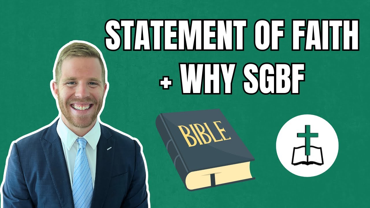 Statement of Faith Summary + Why SGBF - YouTube