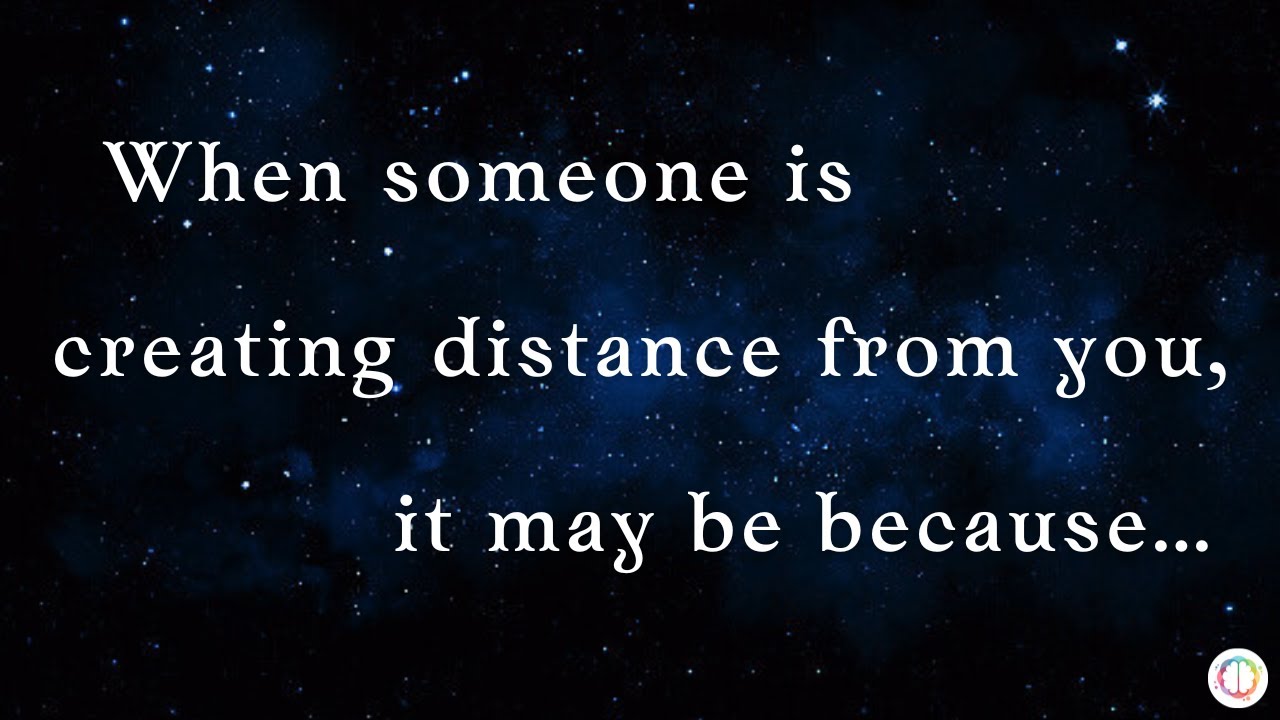 When someone is creating distance from u, Psychology of Human Behavior ...