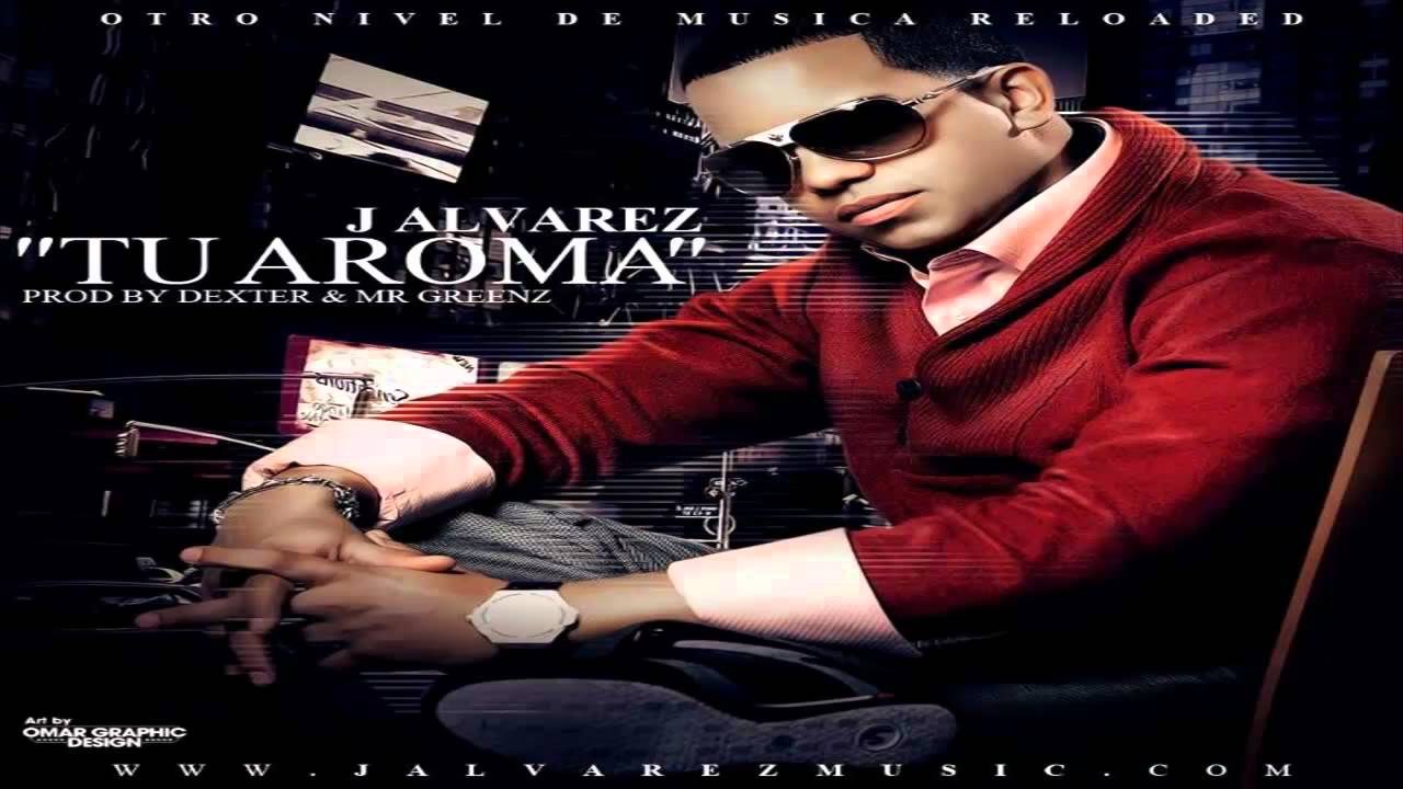 Tu Aroma - J Alvarez (Original) (Con Letra) ★REGGAETON 2012★ / DALE ME ...