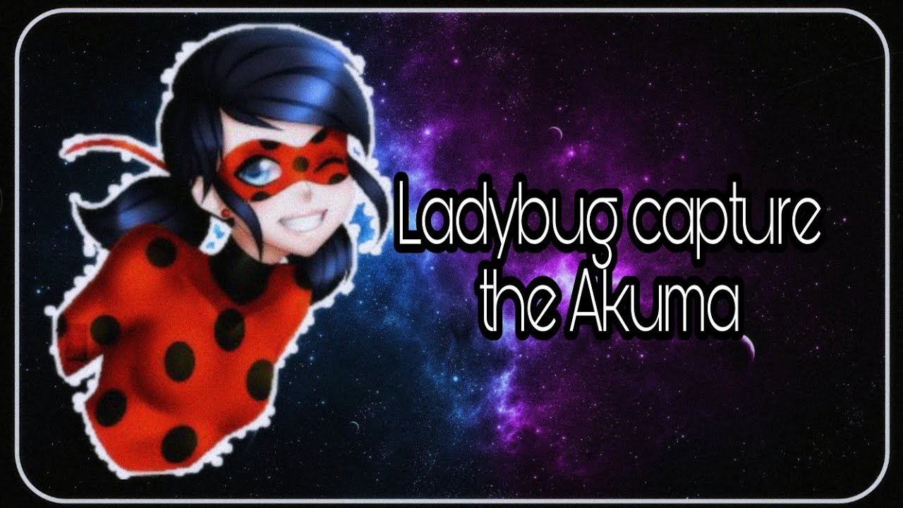 🐞Miraculous🐞 ladybug capture the akuma [Sequence animation instrumental ...