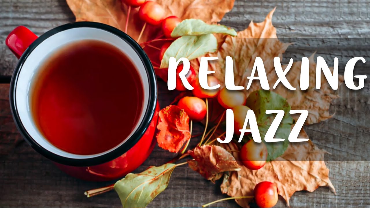 Relaxing Jazz Music Background Chill Out | Cafe Jazz Morning Coffee ...