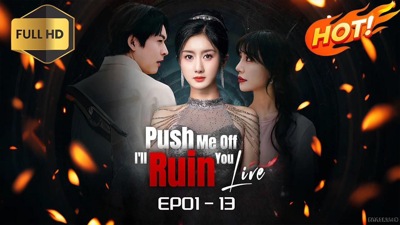 《Push Me Off, I'll Ruin You Live》EP1-13丨She Framed Me For Murder ...