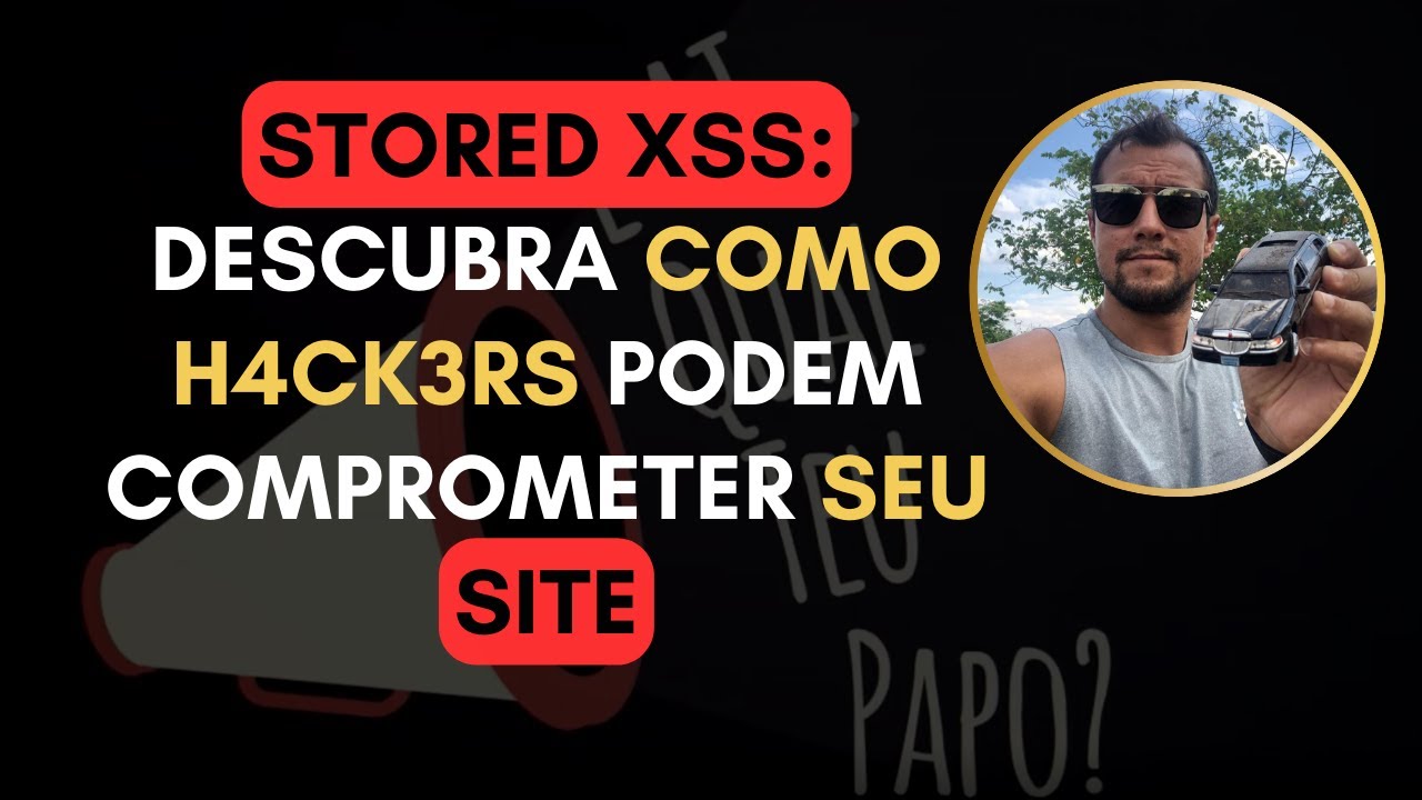 Stored XSS: A vulnerabilidade que você precisa conhecer! - YouTube