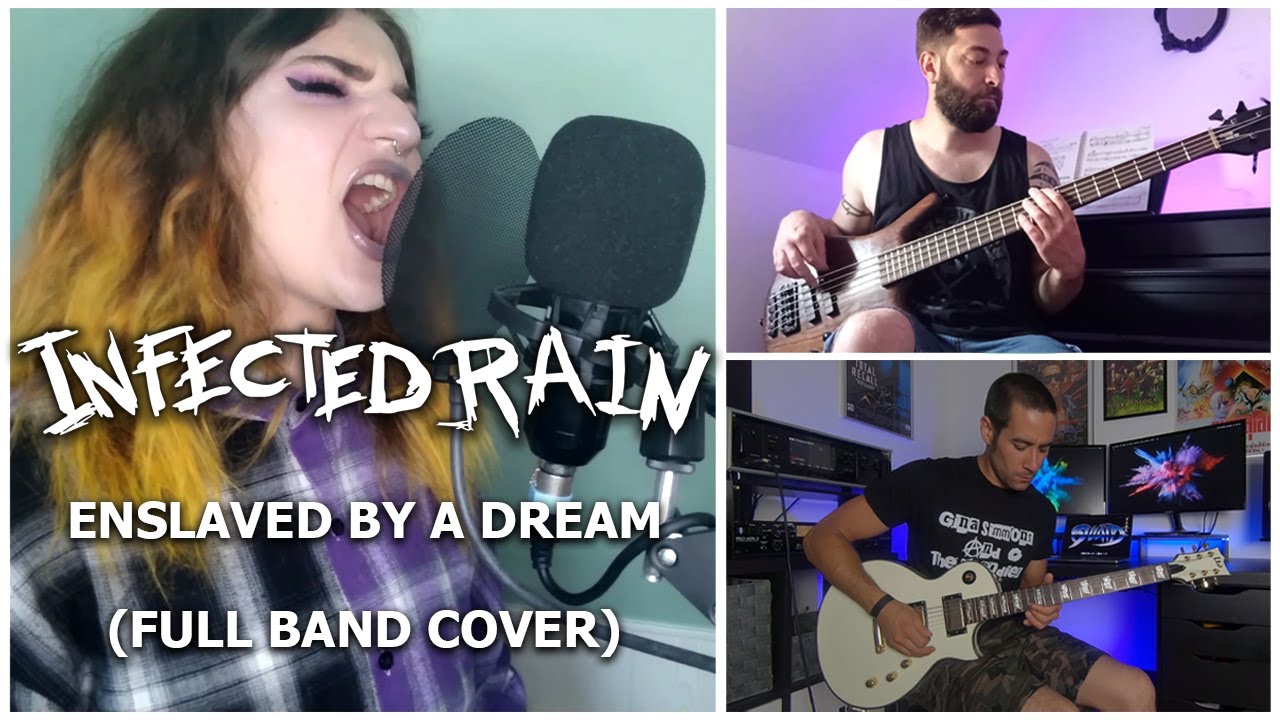 INFECTED RAIN - ENSLAVED BY A DREAM (FULL BAND COVER) - YouTube