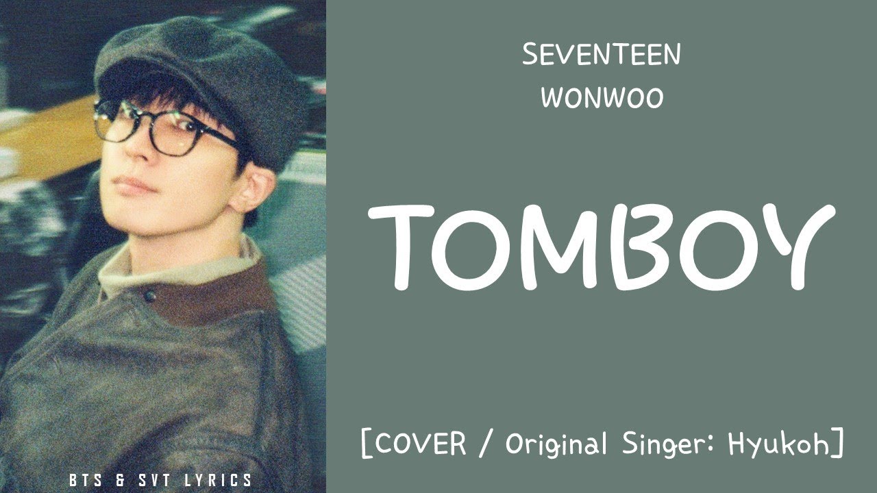[LYRICS/가사] SEVENTEEN (세븐틴) WONWOO - TOMBOY (Original Singer: HYUKOH ...
