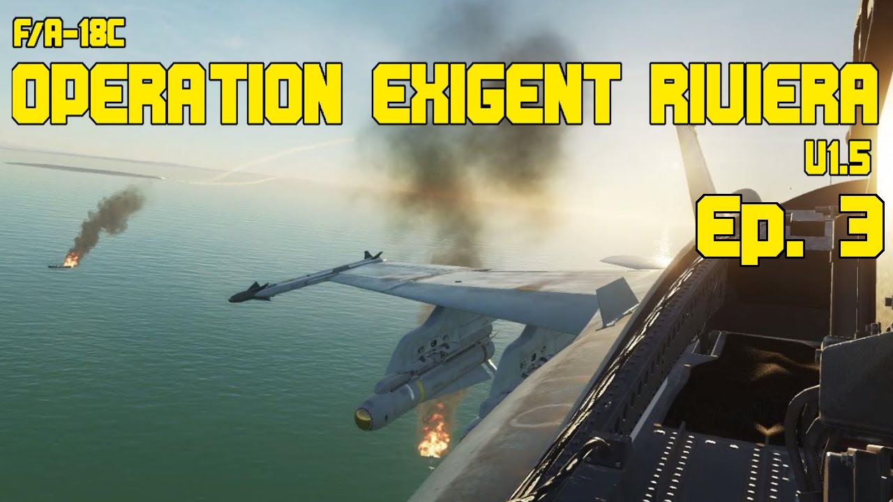 DCS F/A-18C: Operation Exigent Riviera - Mission #3: Shootout in the ...