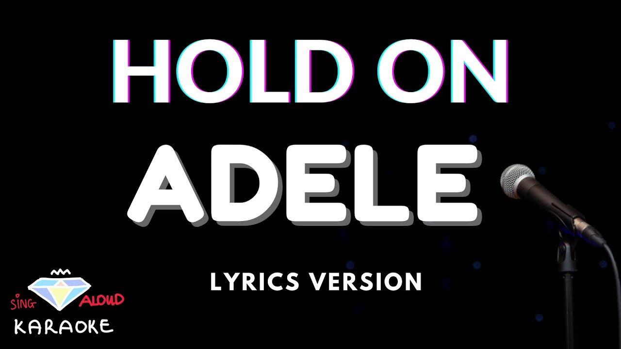 Adele - Hold On (Lyrics Version) - LIVE ONE NIGHT ONLY ON CBS - YouTube