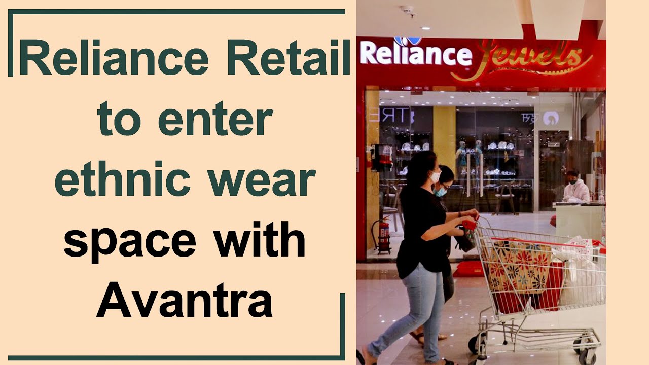 Reliance Retail to enter ethnic wear space with Avantra || Hybiz tv ...