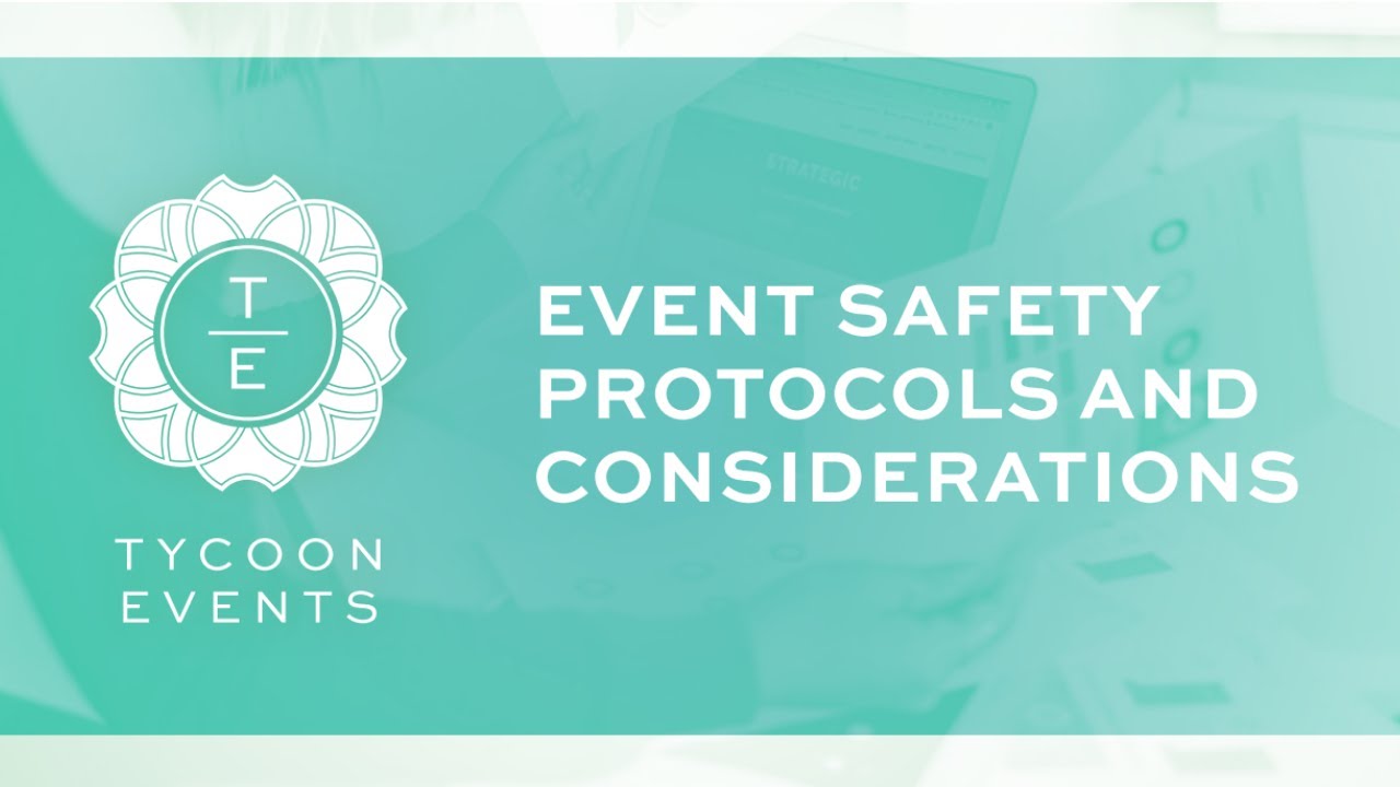 Tycoon Events | Event Safety Protocols and Considerations - YouTube
