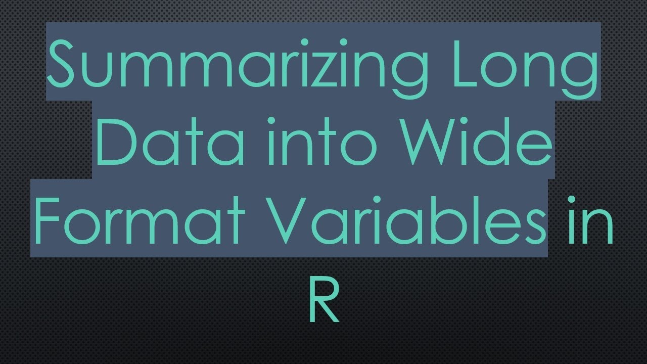 Summarizing Long Data into Wide Format Variables in R - YouTube