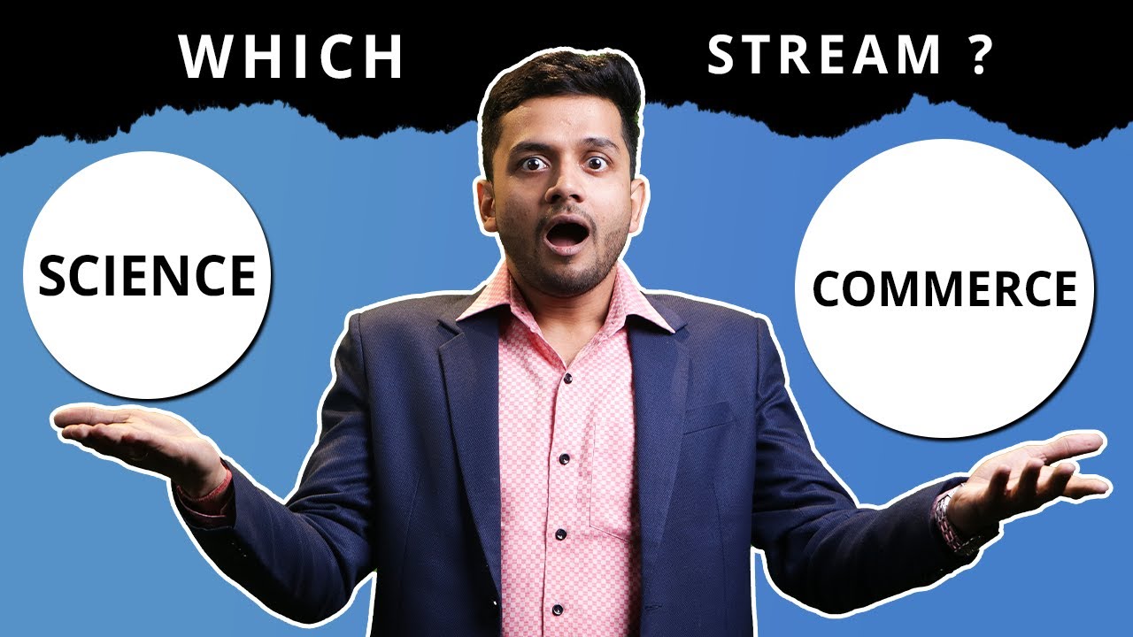 Which Stream Should YOU Choose Science Vs Commerce Commerce Vs which-stream-should-you-choose-science-vs-commerce-commerce-vs