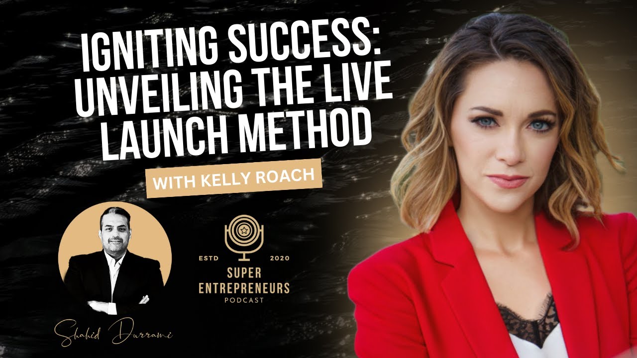 Igniting Success: Unveiling the Live Launch Method with Kelly Roach ...