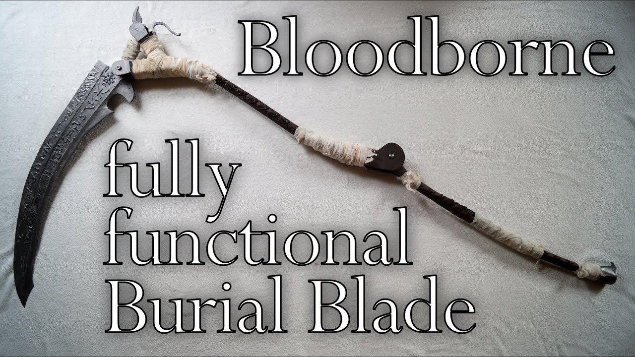fully functional Burial Blade (Bloodborne) - YouTube