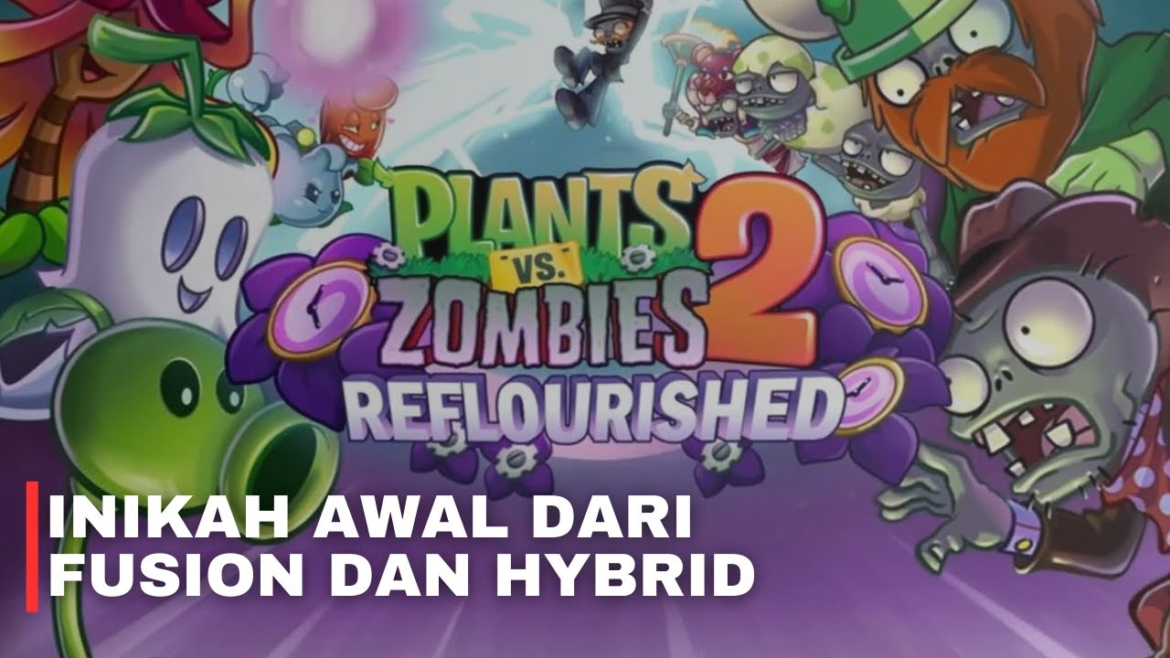 LIVE | INI ASAL USUL FUSION DAN HYBRID - PVZ Reflourished - YouTube