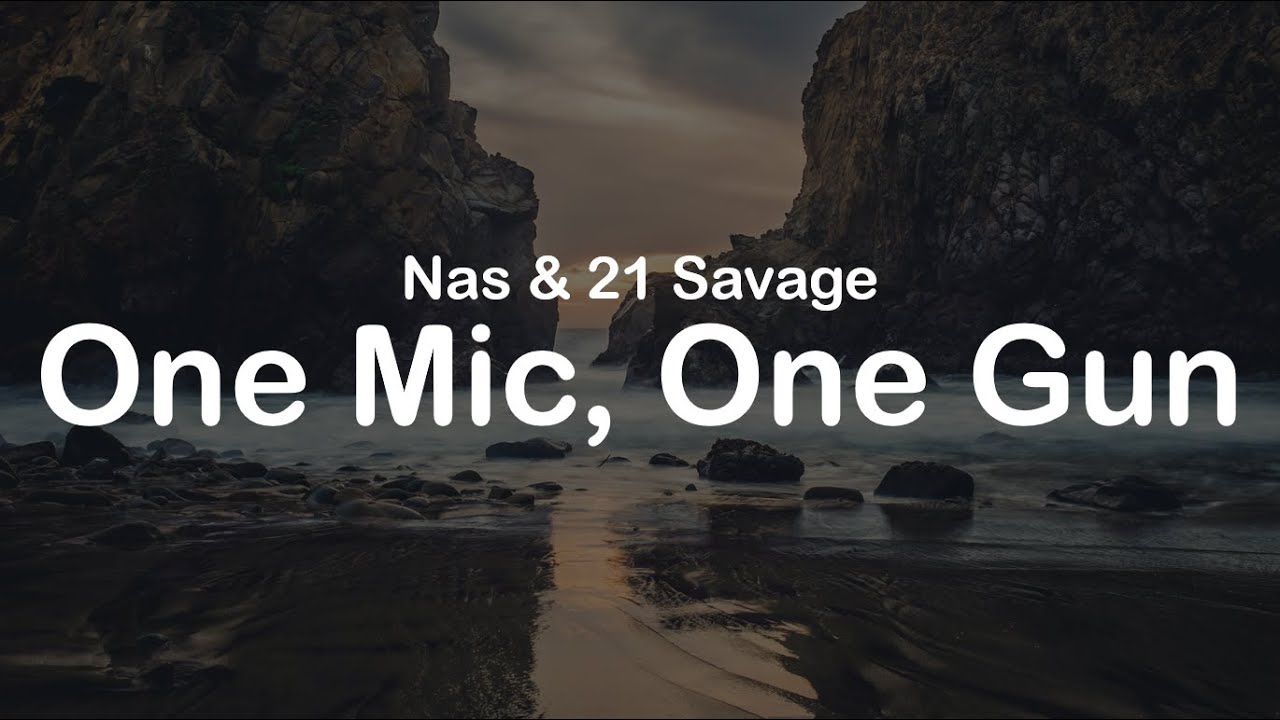 Nas And 21 Savage One Mic One Gun Clean Lyrics Youtube