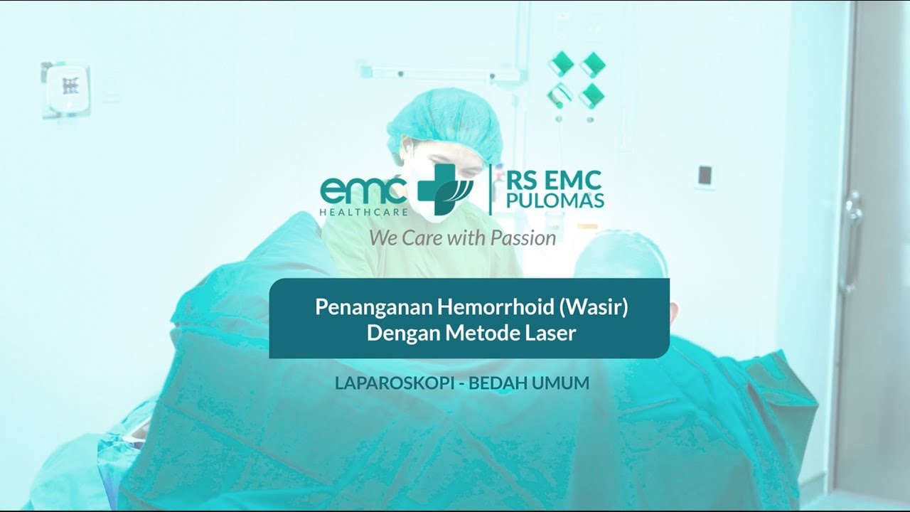 Penanganan Hemorrhoid (Wasir) dengan Metode Laser - EMC Pulomas - YouTube