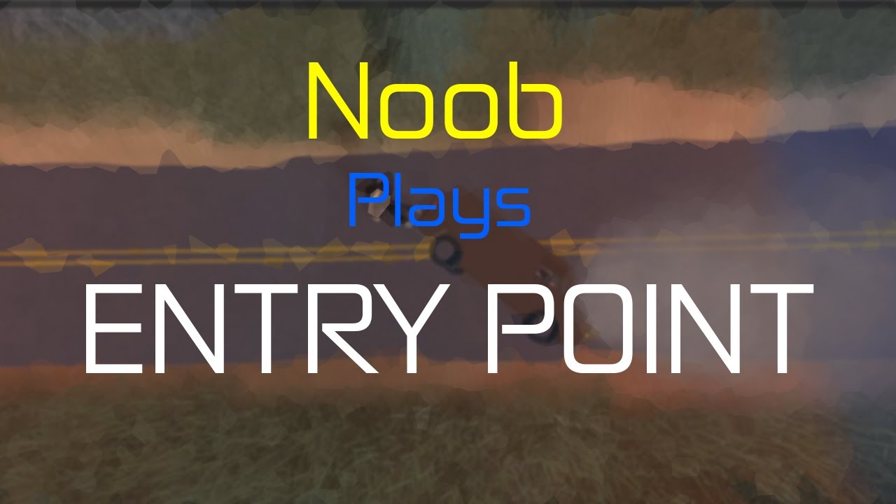 Noob Plays Entry Point - YouTube