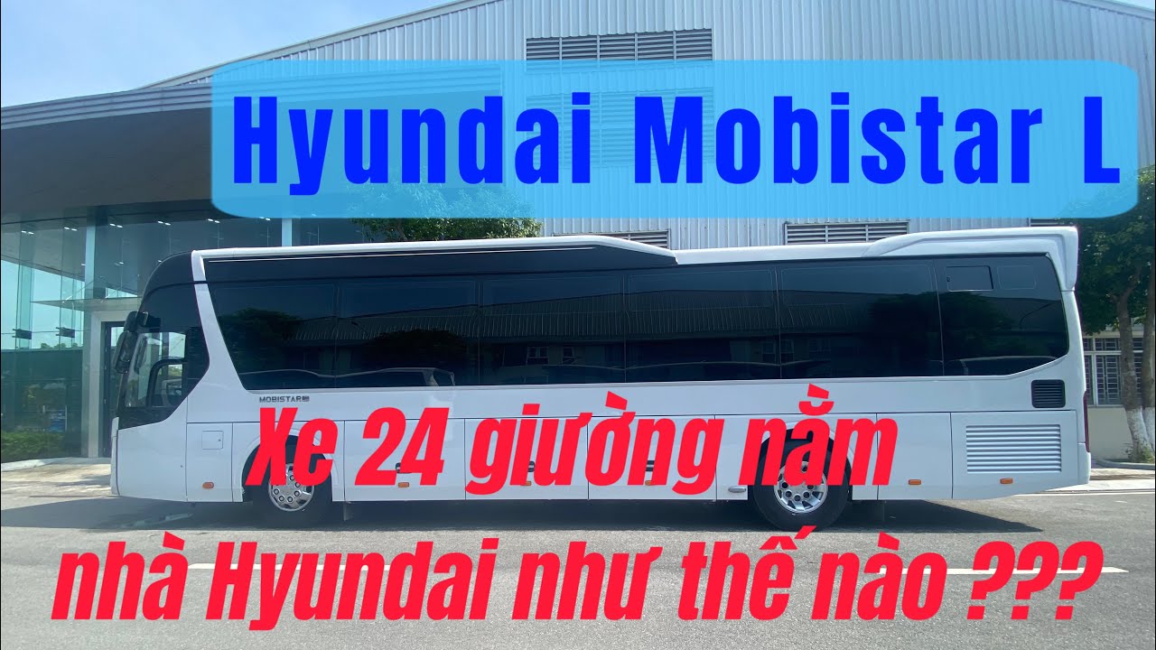 Xe giường nằm 24 phòng nhà Hyundai như thế nào | Hyundai Mobistar L ...