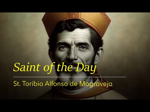 Saint of the Day: St. Toribio Alfonso de Mogrovejo | March 23, 2024 ...